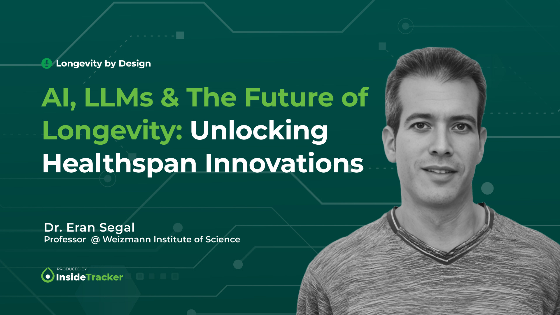 AI, LLMs & The Future of Longevity: Unlocking Healthspan Innovations with Dr. Eran Segal